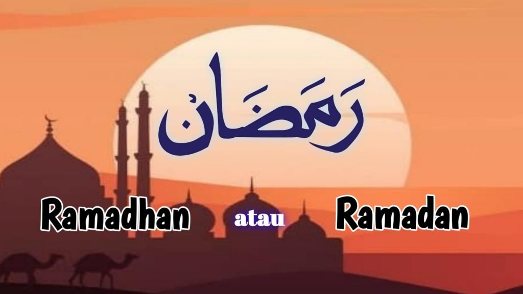 Ramadan atau Ramadhan? Manakah Penulisan yang Benar? – narasipedia